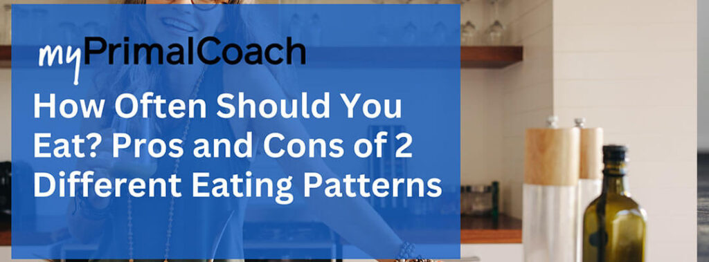 How Often Should You Eat? Pros and Cons of 2 Different Eating Patterns ...