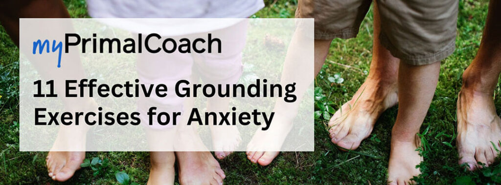 11 Effective Grounding Exercises for Anxiety - myPrimalCoach