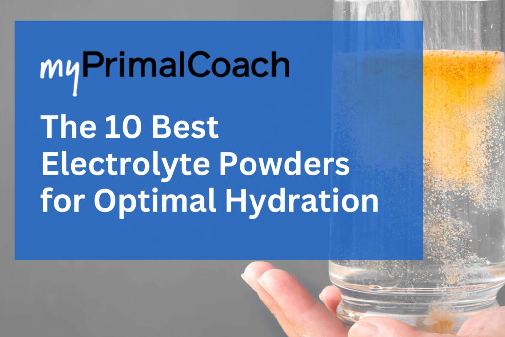 The 10 Best Electrolyte Powders for Optimal Hydration - myPrimalCoach