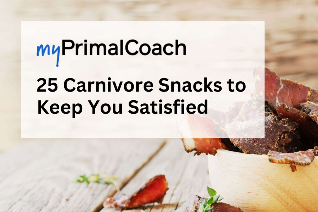 25 Carnivore Snacks to Keep You Satisfied - myPrimalCoach